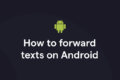 How To Forward Text Messages On Android? Complete Guide - AutoForward SMS